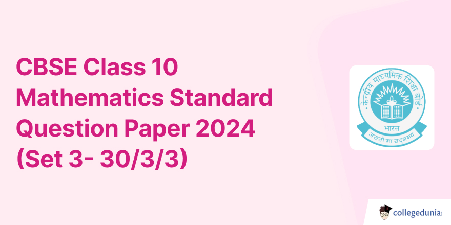 CBSE Class 10 Mathematics Standard Question Paper 2024 (Set 3- 30/3/3) with Answer Key